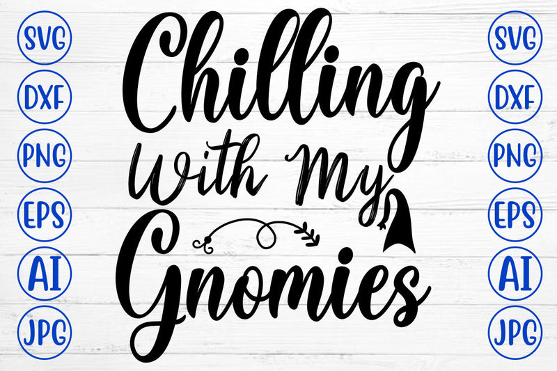 Chilling With My Gnomies SVG Cut File - So Fontsy