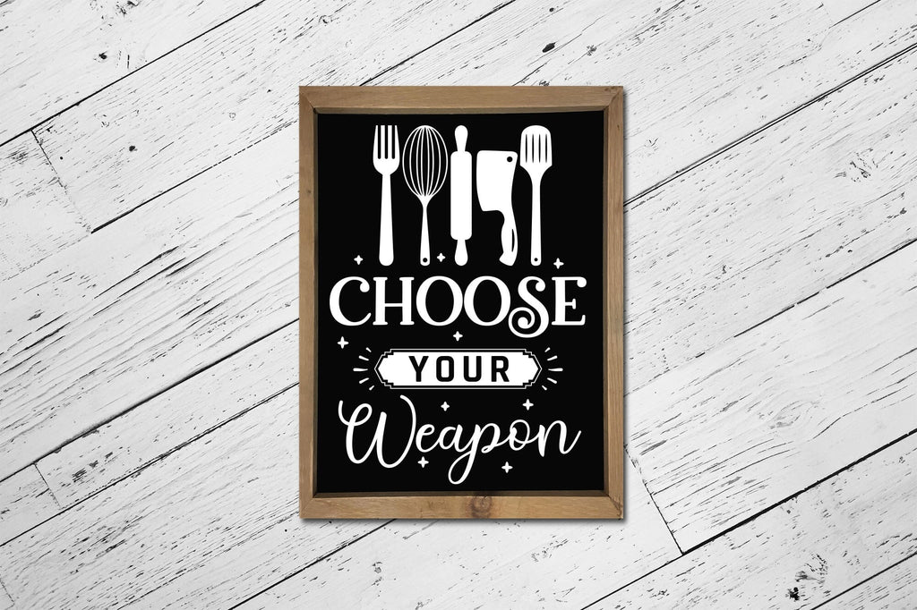 Choose Your Weapon, Funny Kitchen Sign SVG - So Fontsy