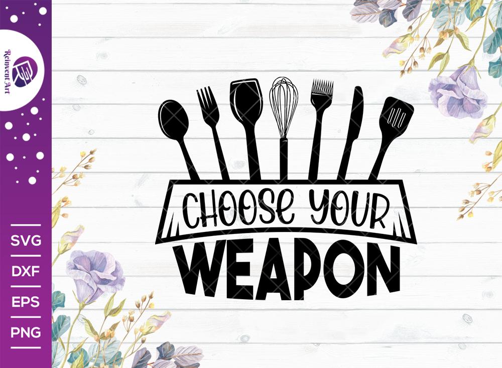 Choose Your Weapon SVG Cut File | Kitchen Decoration SVG | Tshirt ...