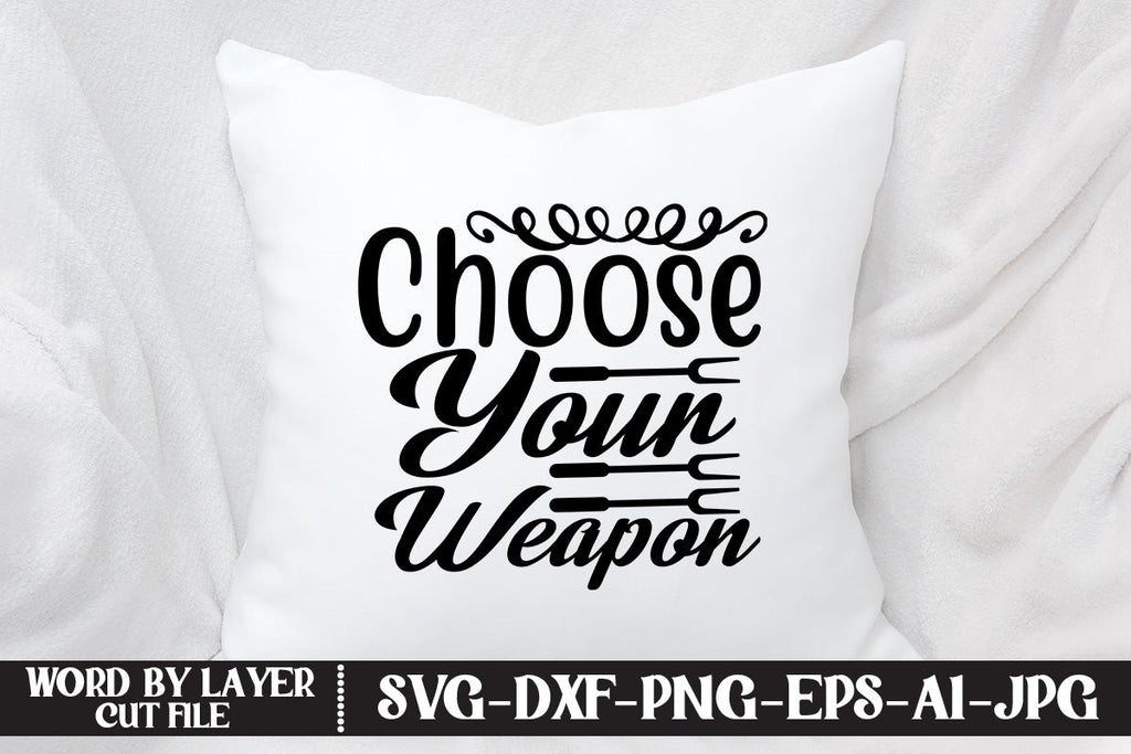 Choose Your Weapon SVG CUT FILE - So Fontsy