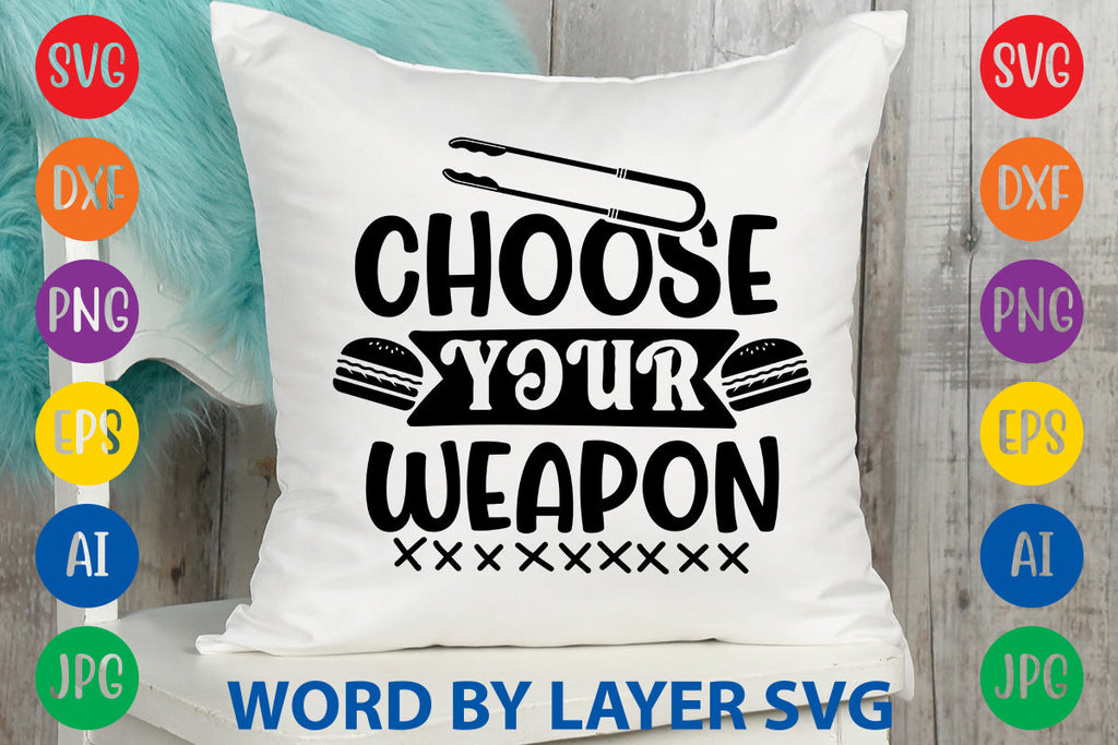 Choose Your Weapon, SVG CUT FILE - So Fontsy