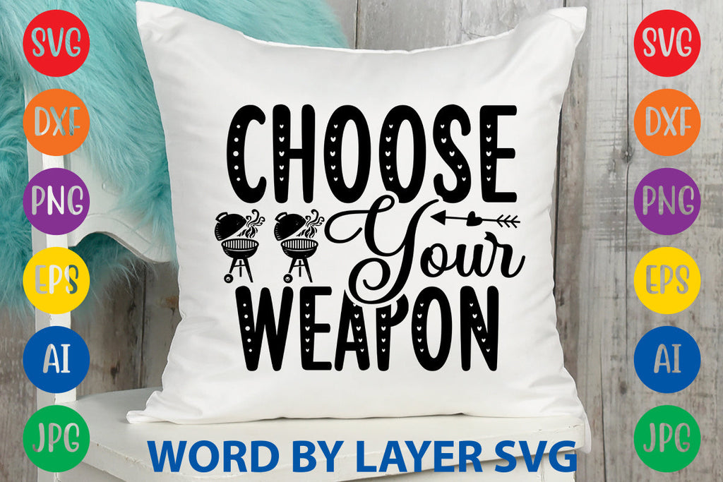 Choose Your Weapon SVG CUT FILE - So Fontsy