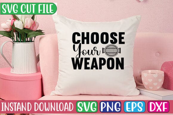 Choose Your Weapon SVG Cut File - So Fontsy