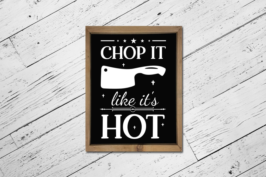 Chop It Like It's Hot - Funny Kitchen Sign SVG - So Fontsy