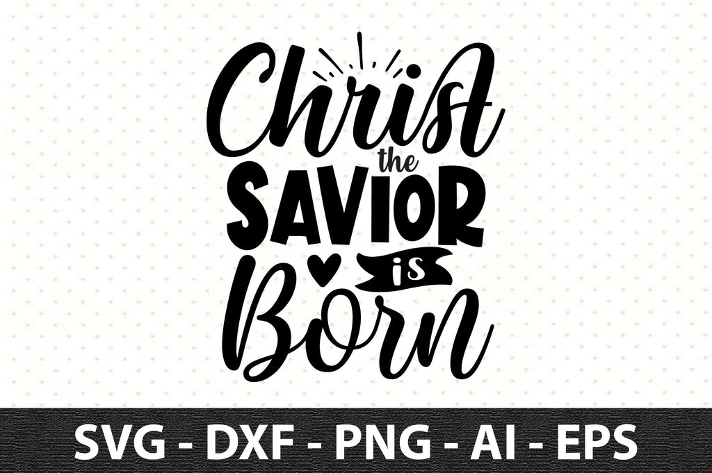 Christ the Savior is Born svg - So Fontsy
