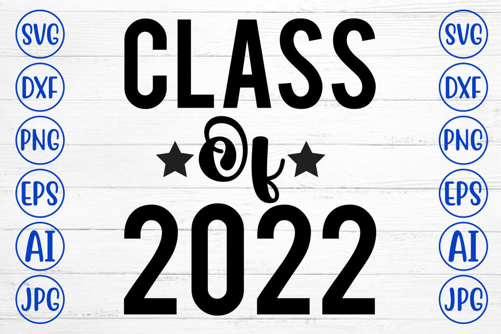 Class Of 2022 SVG Cut File - So Fontsy