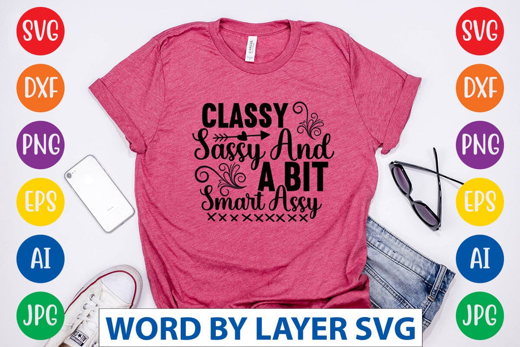 Classy Sassy And A Bit Smart Assy SVG Design - So Fontsy