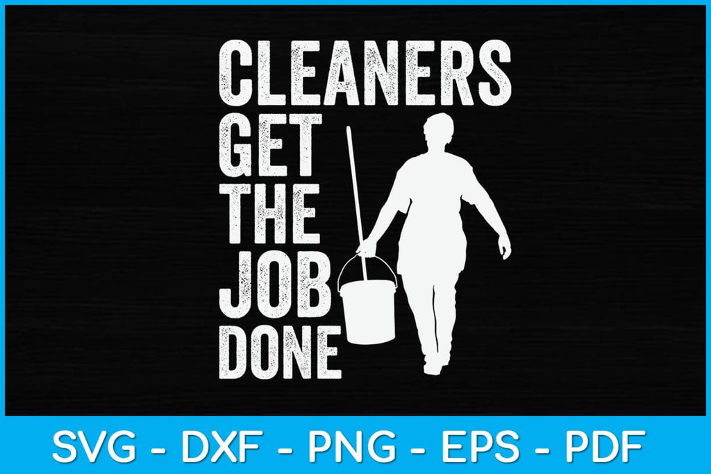 Cleaners Get the Job Done Svg Design - So Fontsy