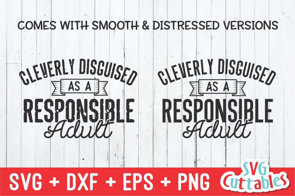 Cleverly Disguised As A Responsible Adult svg - Funny Cut File - Funny ...