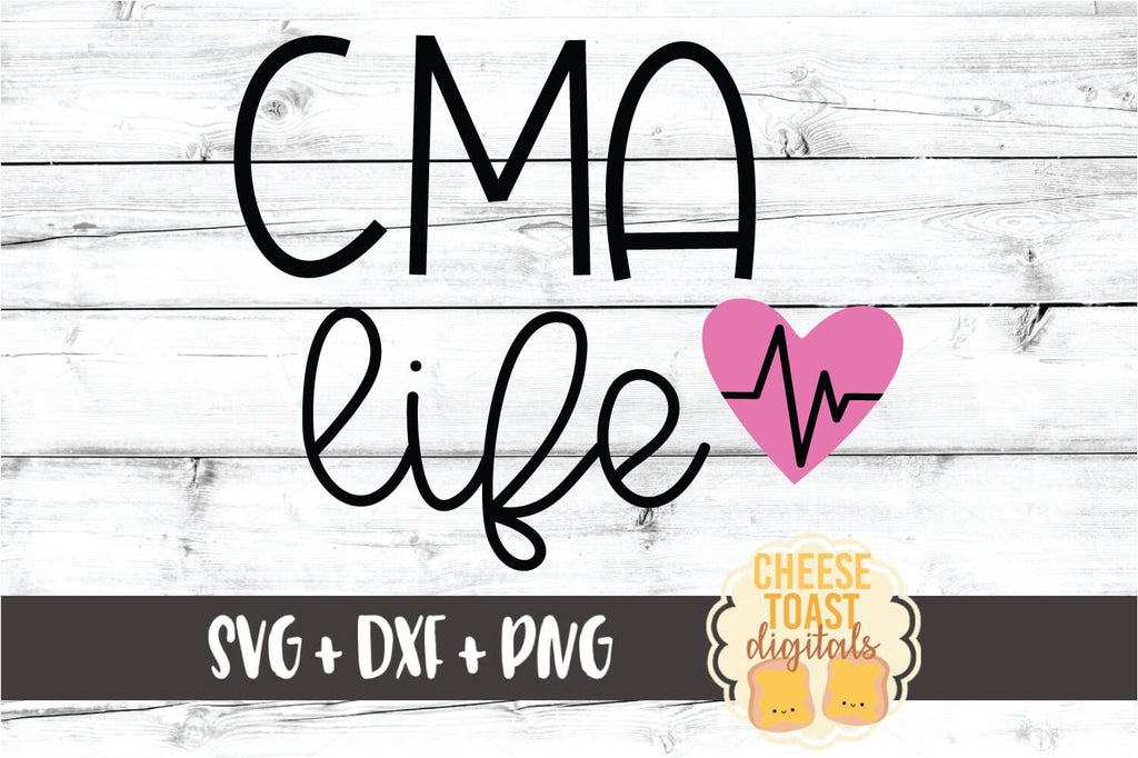 CMA Life – Certified Medical Assistant SVG PNG DXF Cut Files - So Fontsy