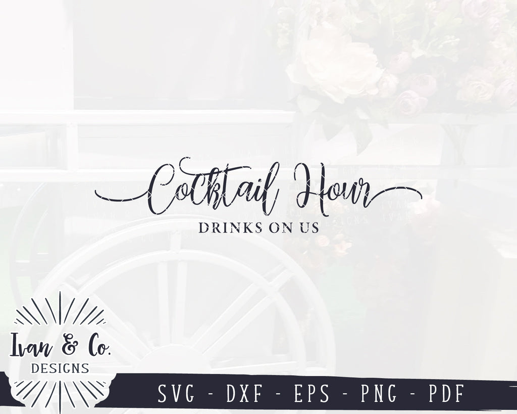 Cocktail Hour SVG Files | Drinks on Us | Cocktails Svg | Wedding | Open ...