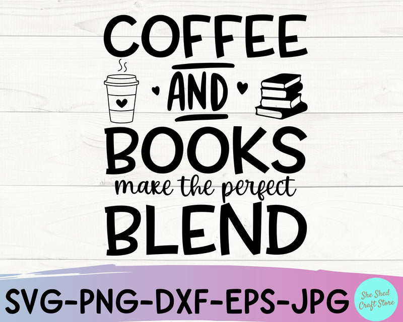 Coffee and Books Make The Prefect Blend SVG Cut File - Librarian Svg ...