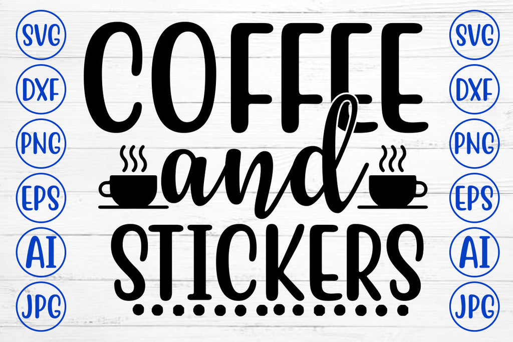 COFFEE AND STICKERS SVG Cut File - So Fontsy