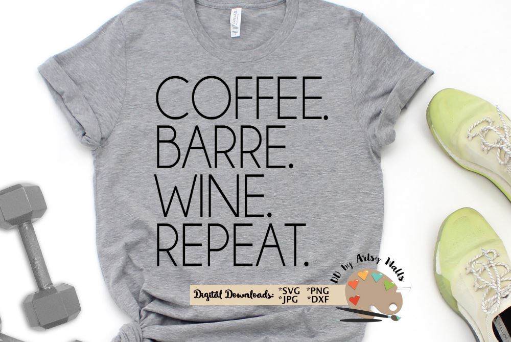Coffee Barre Wine Repeat svg, barre shirt, workout shirt svg - So Fontsy