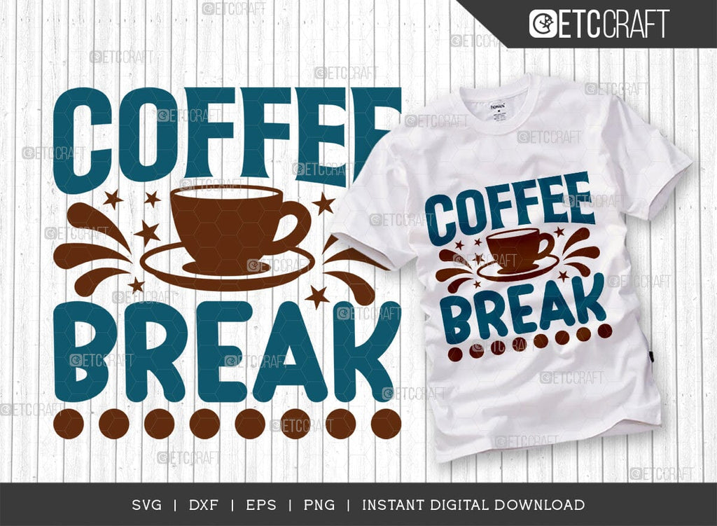 Coffee Break SVG Cut File, Caffeine Svg, Coffee Time Svg, Coffee Quotes ...