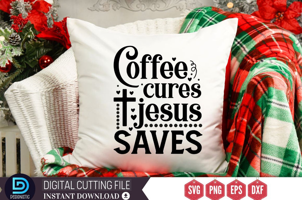 Coffee cures jesus saves SVG - So Fontsy
