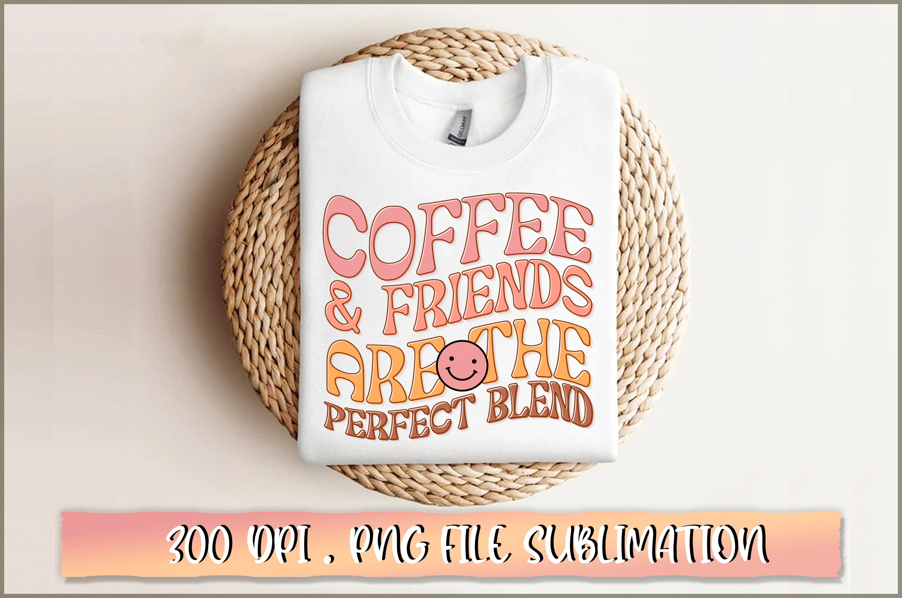 Coffee & friends are the perfect blend PNG - So Fontsy
