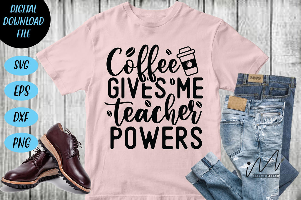 coffee gives me teacher powers svg, teacher t shirt svg, coffee t shirt ...