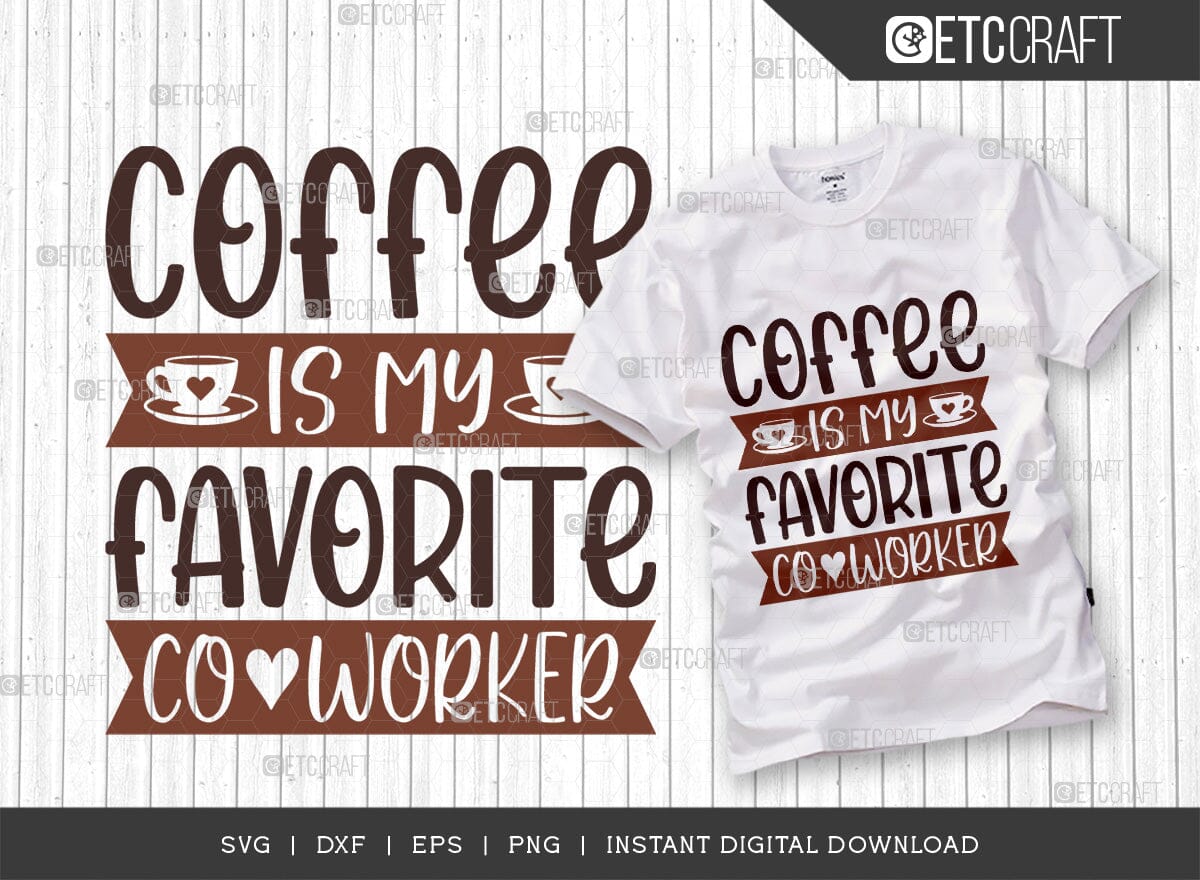 Coffee Is My Favorite Co-Worker SVG Cut File, Coffee Svg, Coffee Party ...