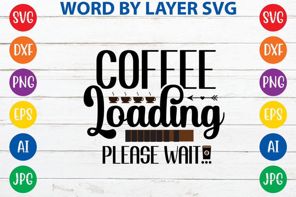 Coffee Loading Please Wait..., Coffee SVG Cut File - So Fontsy
