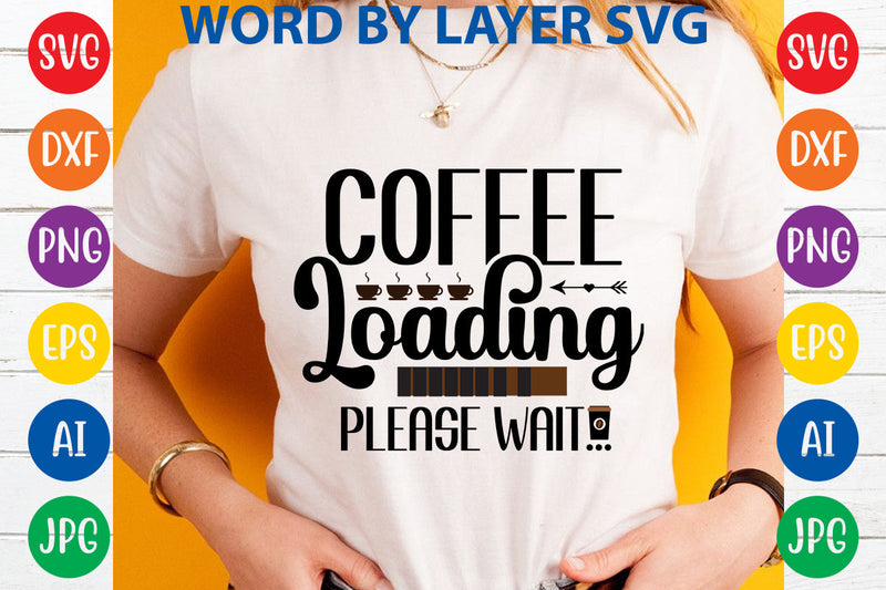 Coffee Loading Please Wait..., Coffee SVG Cut File - So Fontsy