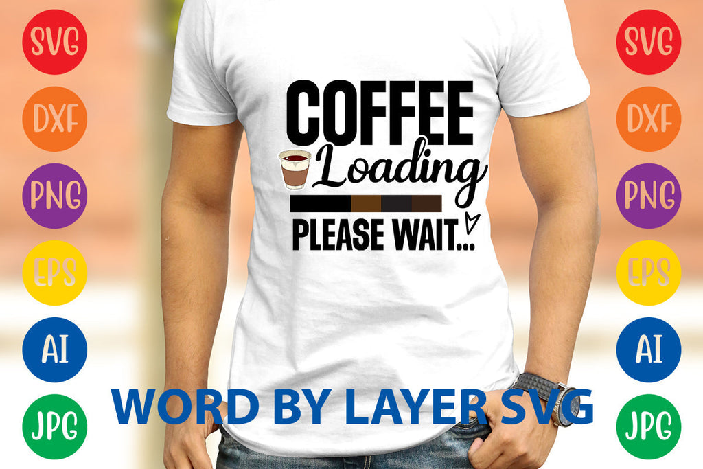 Coffee Loading Please Wait..., Coffee SVG Design - So Fontsy
