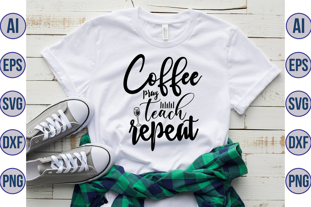 Coffee pray teach repeat svg - So Fontsy