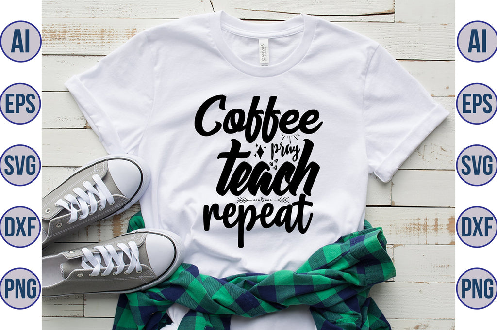 Coffee pray teach repeat SVG - So Fontsy