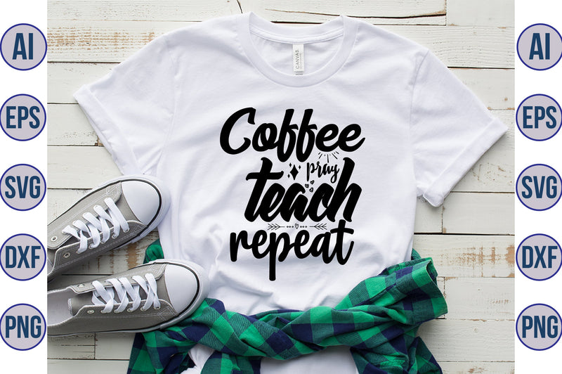 Coffee pray teach repeat SVG - So Fontsy
