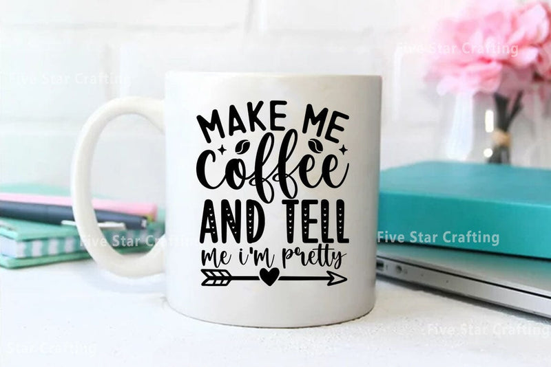 Coffee SVG Design, Make me coffee and tell me i am pretty - So Fontsy