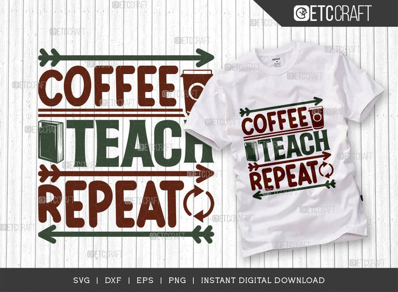 Coffee Teach Repeat SVG Bundle, Coffee Svg, Coffee Party Svg, Coffee ...