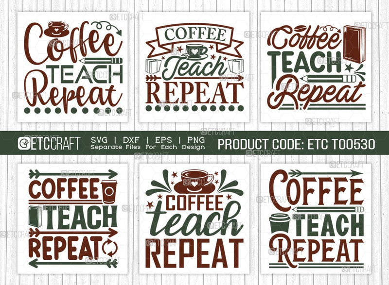 Coffee Teach Repeat SVG Bundle, Coffee Svg, Coffee Party Svg, Coffee ...