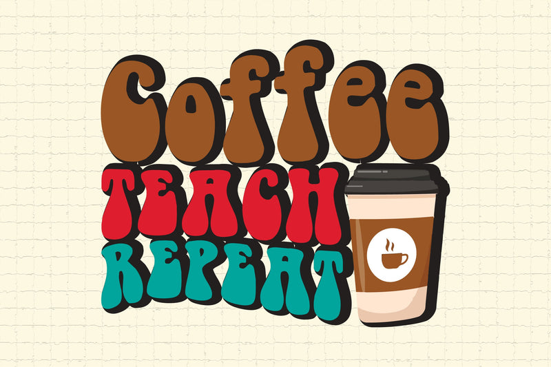 Coffee Teach Repeat SVG Cricut Files - So Fontsy