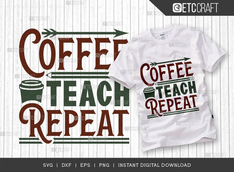 Coffee Teach Repeat SVG Cut File, Coffee Svg, Coffee Party Svg, Coffee ...