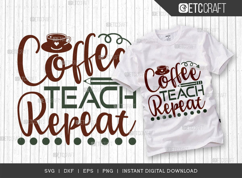 Coffee Teach Repeat SVG Cut File, Coffee Svg, Coffee Party Svg, Coffee ...