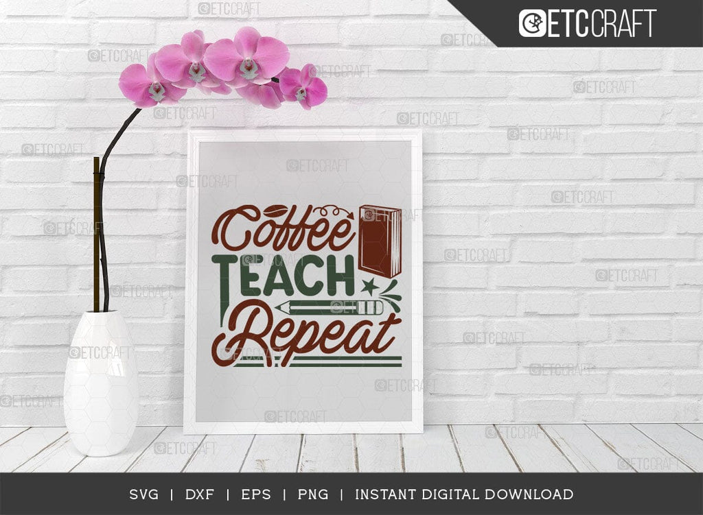 Coffee Teach Repeat SVG Cut File, Coffee Svg, Coffee Party Svg, Coffee ...
