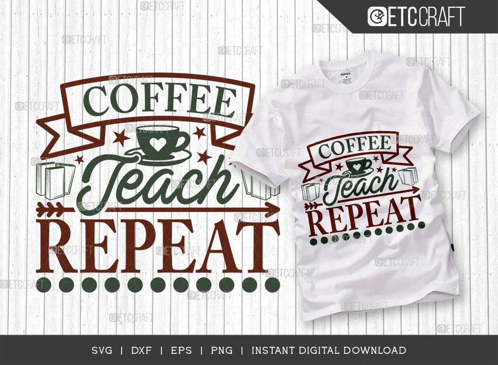 Coffee Teach Repeat SVG Cut File, Coffee Svg, Coffee Party Svg, Coffee ...