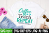 Coffee Teach Repeat SVG Cut File, Coffee Teach Repeat SVG Design ...