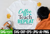 Coffee Teach Repeat SVG Cut File, Coffee Teach Repeat SVG Design ...