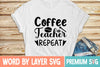 Coffee Teacher Repeat SVG DESIGN - So Fontsy