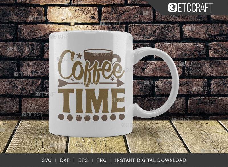 Coffee Time SVG Cut File, Caffeine Svg, Coffee Time Svg, Coffee Quotes ...