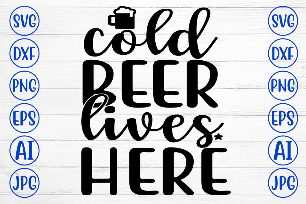 COLD BEER LIVES HERE SVG Cut File - So Fontsy