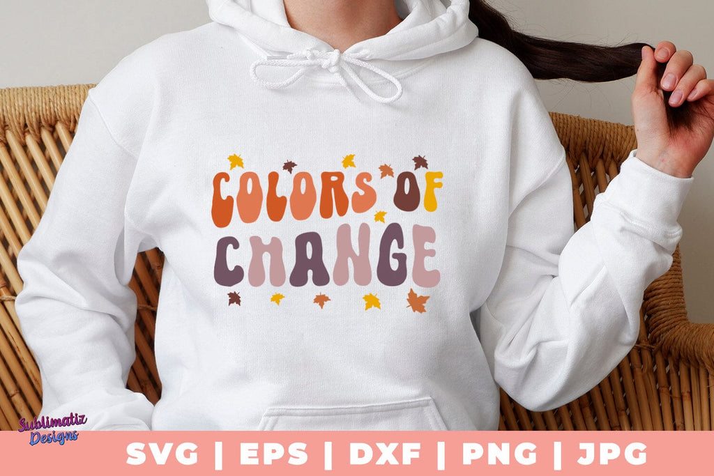 Colors of Change SVG, Quote SVG, Svg Design, Sign SVG - So Fontsy