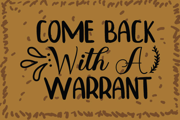 Come Back With A Warrant SVG Cut File - So Fontsy