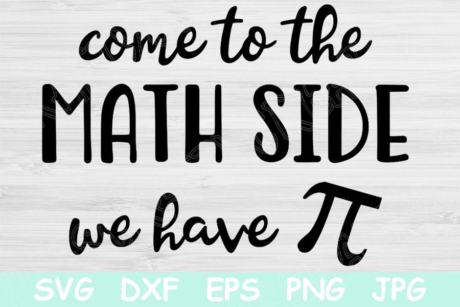 Come To The Math Side We Have Pie Svg, Math Teacher Svg, Funny Teacher ...