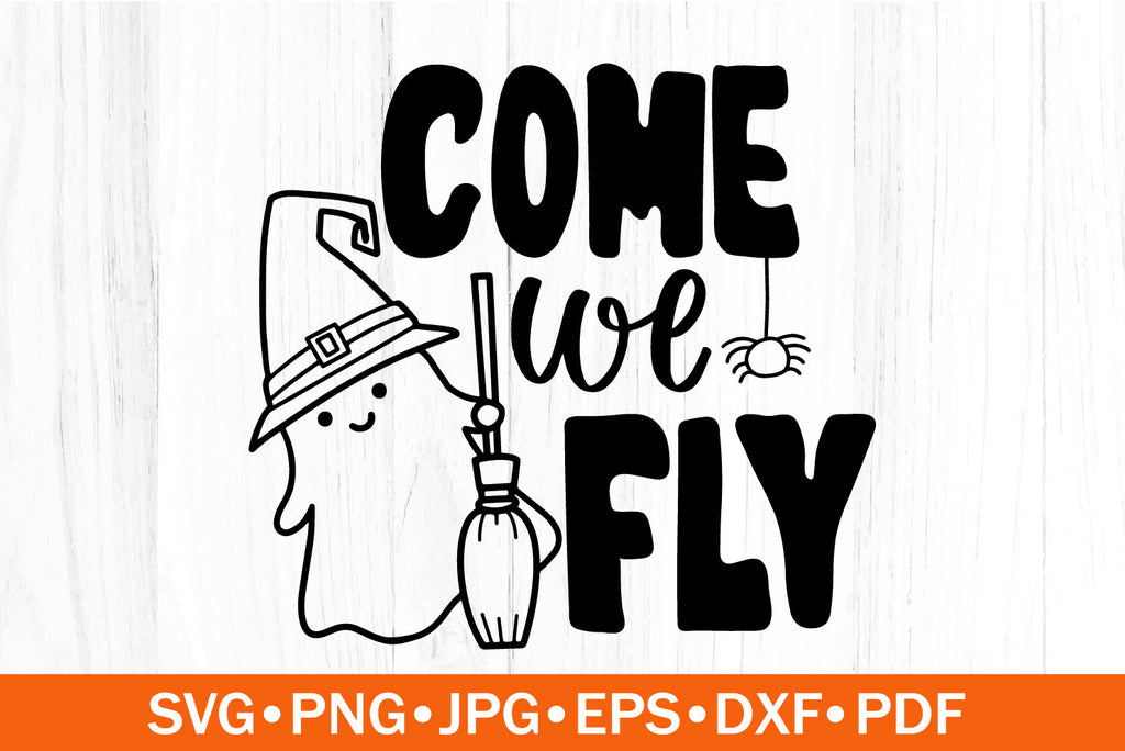 Come We Fly SVG | Halloween SVG - So Fontsy