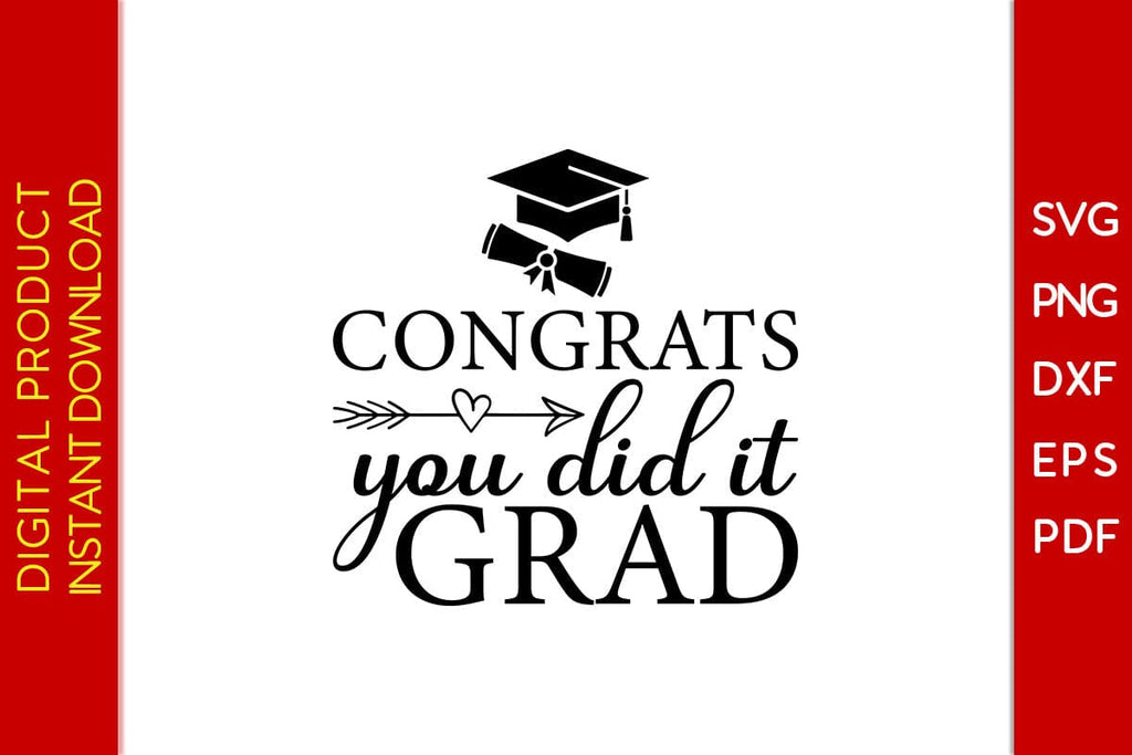 Congrats You Did It Grad Graduation SVG PNG PDF Cut File - So Fontsy