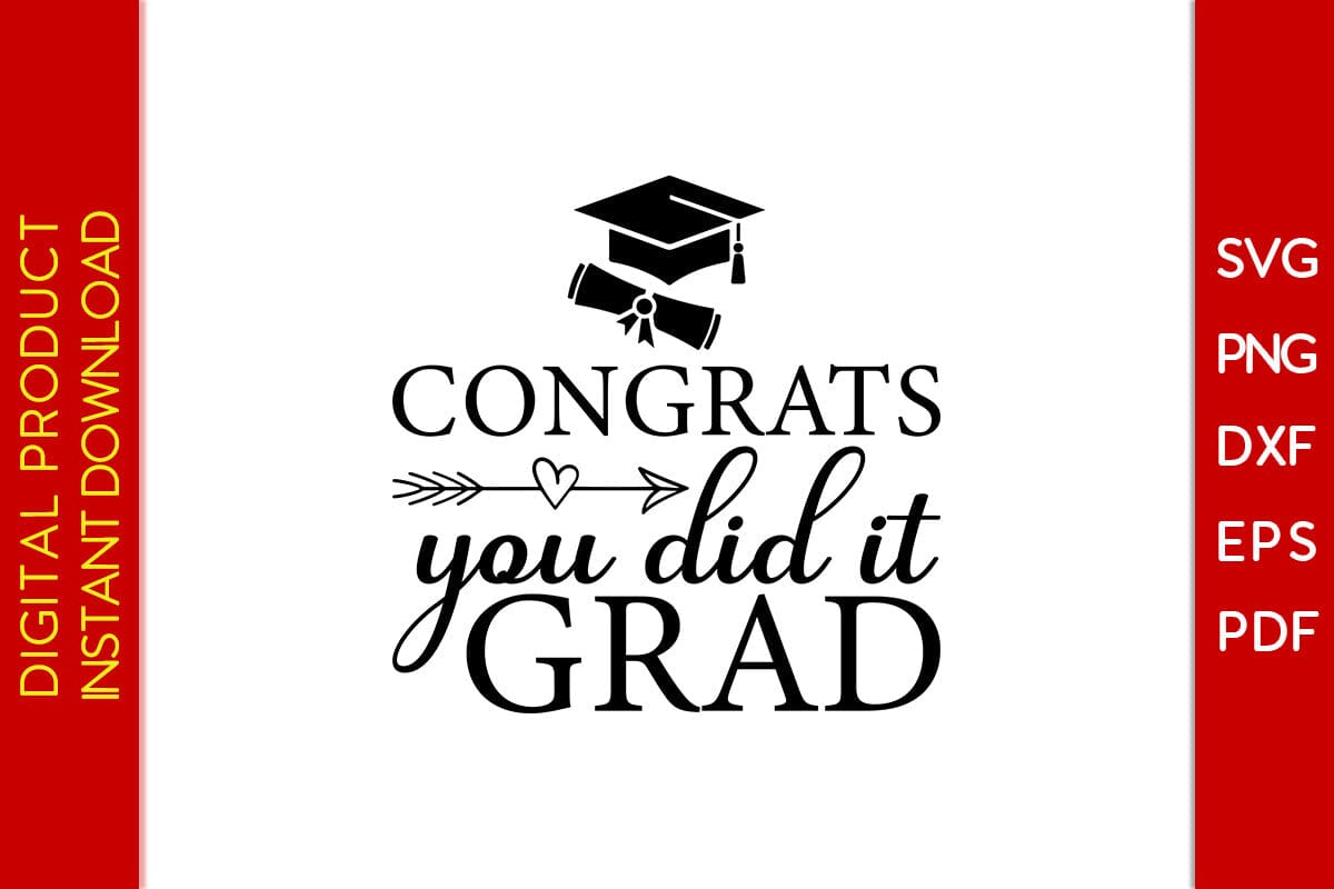Congrats You Did It Grad Graduation SVG PNG PDF Cut File - So Fontsy