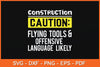Construction Caution Flying Tools & Offensive Language Likely Svg File ...