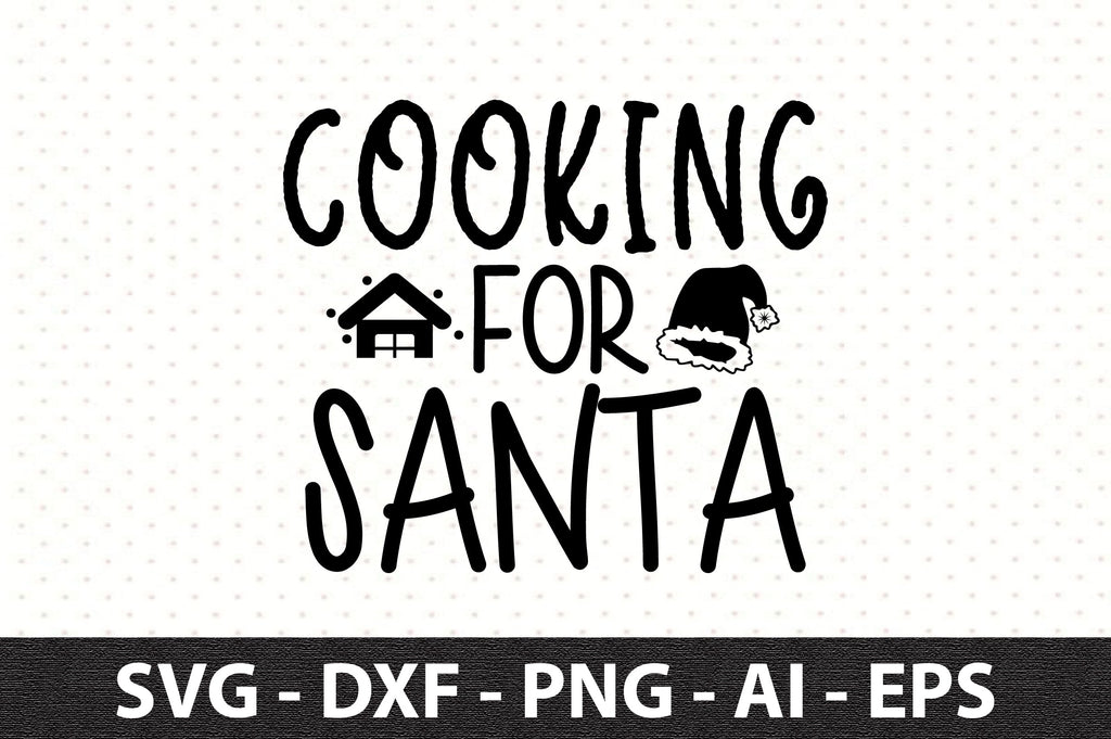 Cooking for Santa svg - So Fontsy